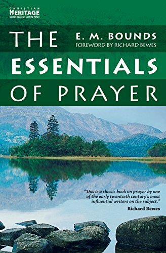 The Essentials of Prayer: Foreword by Richard Bewes ... by Bounds, E M ...