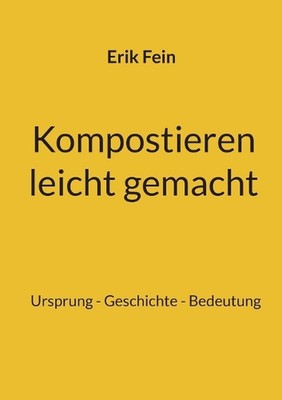 Kompostieren leicht gemacht: Ursprung - Geschichte - Bedeutung by Erik ...