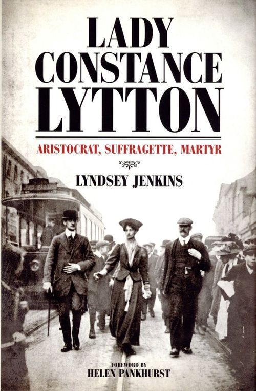 Lady+Constance+Lytton%3A+Aristocrat%2C+Suffragette%2C+Martyr+by+Lyndsey ...