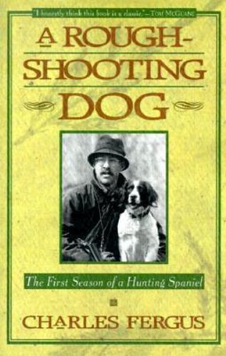 Rough Shooting Dog : The First Season of a Hunting Spaniel by Charles ...