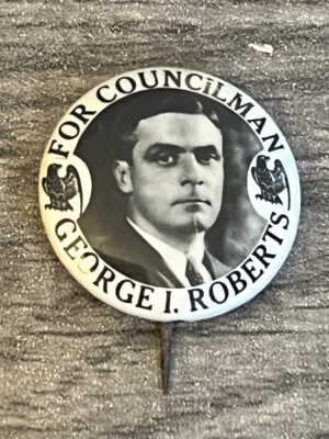 Vintage George I Roberts For Councilman Campaign Photo Button Pin ...