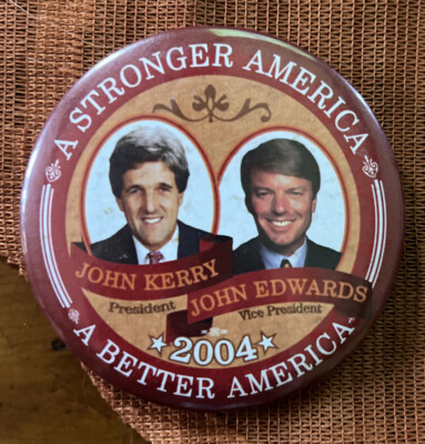 2004 JOHN KERRY-JOHN EDWARDS presidential campaign button A Stronger ...