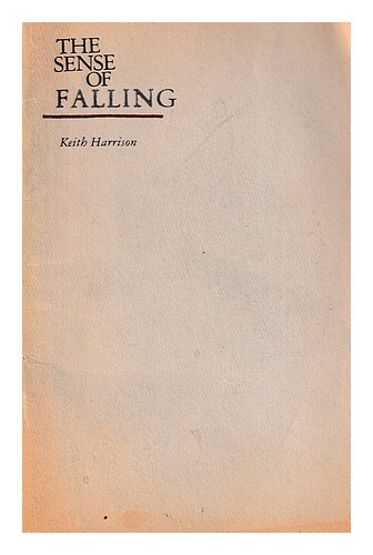HARRISON, KEITH The sense of falling / Keith Harrison 1980 First ...