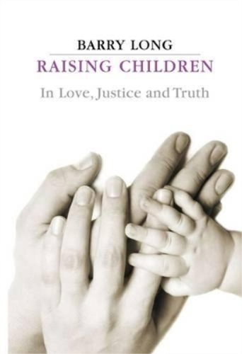 Barry Long Raising Children in Love, Justice and Truth (Poche ...