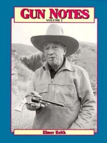Gun Notes, Volume I: Second Edition by E Keith, Elmer Keith (Hardback ...