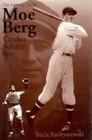 The Amazing Life of Moe Berg: Catcher, Scholar, Spy - Hardcover - GOOD ...