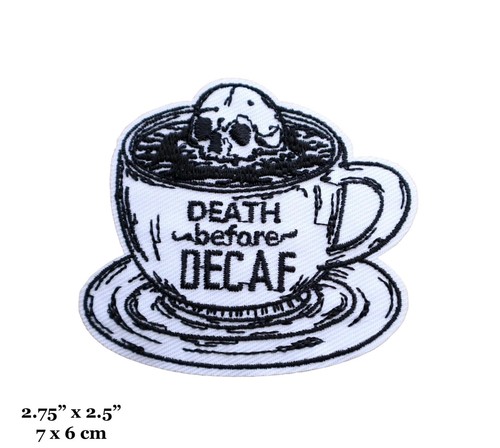 Death Before Decaf Coffee Meme Skull Coffee Cup Goth Embroidered Iron ...