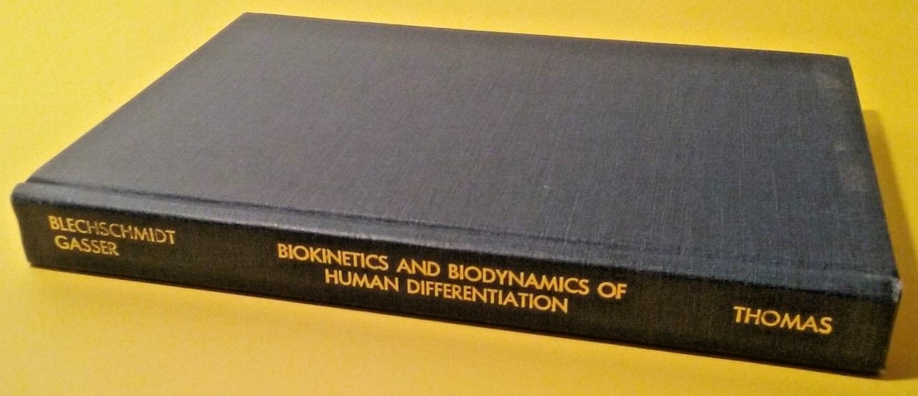 Biokinetics and Biodynamics of Human Differentiation by E. Blechschmidt ...