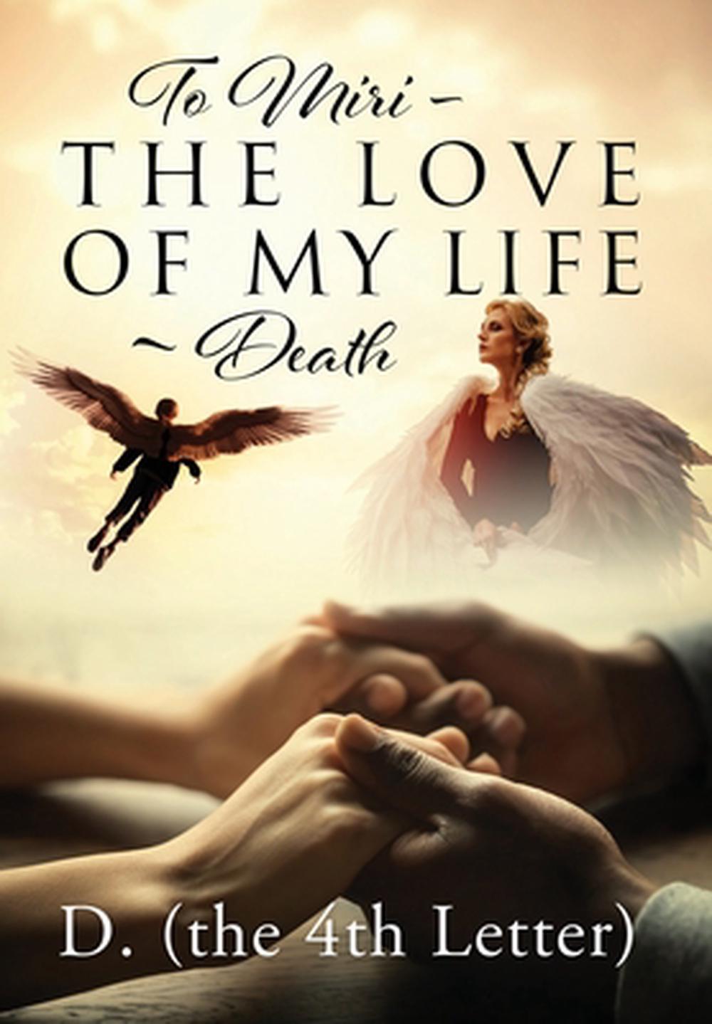 To Miri - The Love Of My Life Death by D. (English) Hardcover Book ...