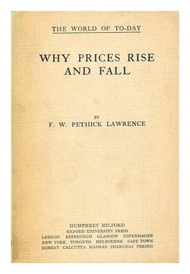 PETHICK-LAWRENCE, FREDERICK WILLIAM BARON (1871-1961) Perché i prezzi ...