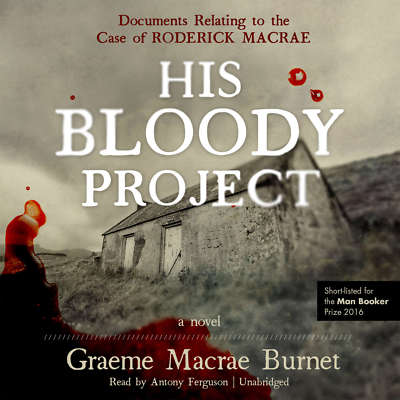 His Bloody Project by Graeme Macrae Burnet 2016 Unabridged CD ...