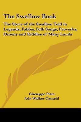 Swallow Book : The Story of the Swallow Told in Legends, Fables, Folk ...
