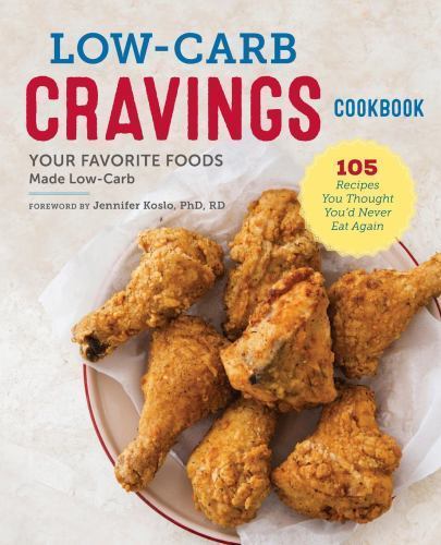 Low-Carb Cravings Cookbook : Your Favorite Foods Made Low-Carb by ...