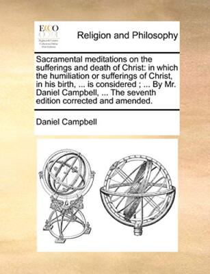 Sacramental meditations on the sufferings and death of Christ: in which ...