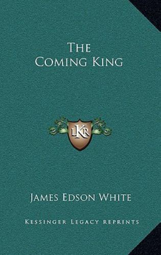The Coming King by James Edson White (2010, Hardcover) for sale online | eBay