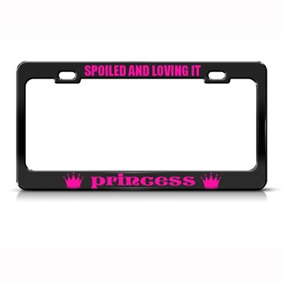 Metal License Plate Frame Princess Spoiled Loving It Car Accessories ...