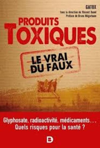 Les produits toxiques, le vrai du faux - Glyphosate, radioactivité ...