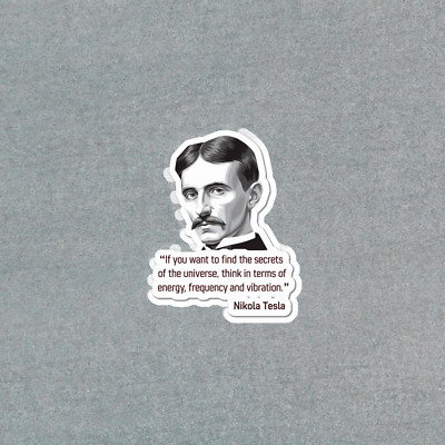 Nikola Tesla Quote Sticker - Energy Frequency Vibration Secrets of ...