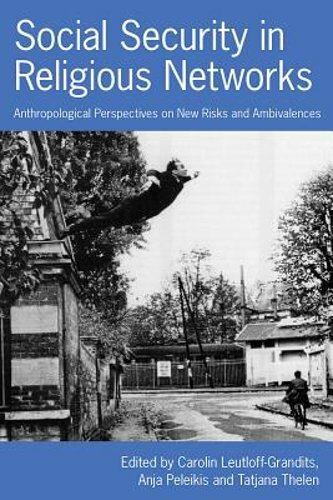 Social Security in Religious Networks: Anthropological Perspectives on ...