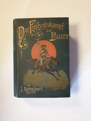 Der Freiheitskampf der Buren und die Geschichte ihres Landes Scheibert ...