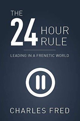 The 24-Hour Rule: Leading in a Frenetic World - Paperback - VERY GOOD ...