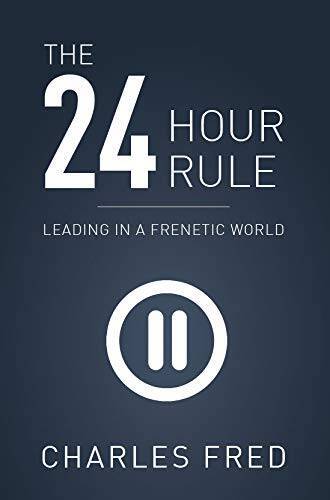The 24-Hour Rule: Leading in a Frenetic World - Paperback - VERY GOOD ...