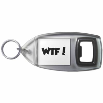 WTF! What The F**k Bottle Opener Key Ring Plastic (97mm x 47mm) | eBay