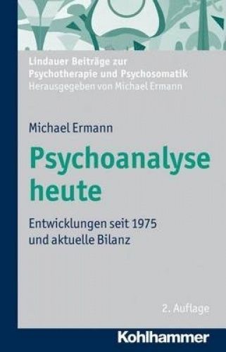 Psychoanalyse Heute: Entwicklungen Seit 1975 Und Aktuelle Bilanz by ...