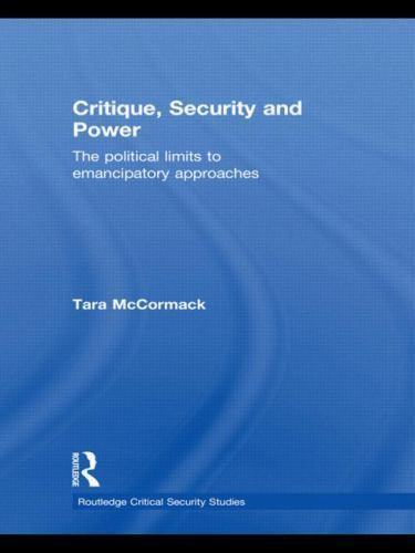 Routledge Critical Security Studies: Critique, Security and Power : The ...