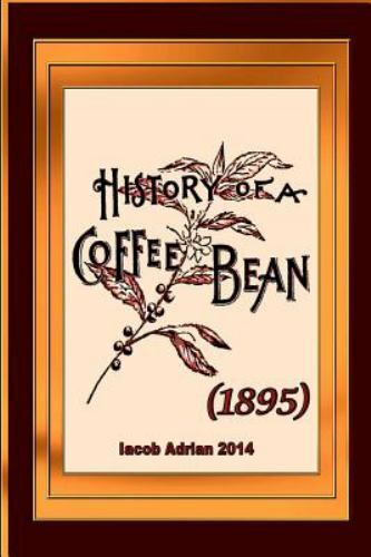 History of a Coffee Bean, Paperback by Adrian, Iacob, Brand New, Free ...