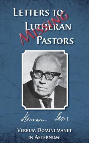 Missing Letters to Lutheran Pastors, Hermann Sasse by Herman J. Otten ...