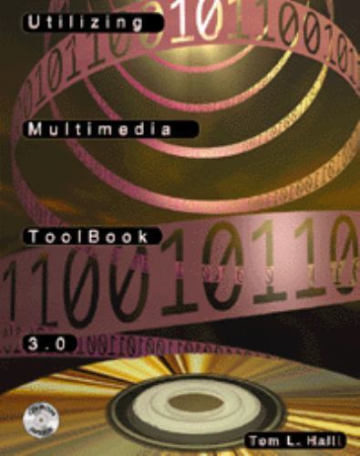 Computer Applications Ser.: Utilizing Multimedia Tool Book 3.0 by Tom L ...