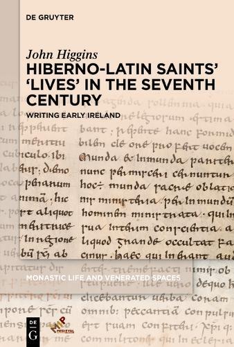 John Higgins Hiberno-Latin Saints’ ‘Lives’ in the Seventh Century ...