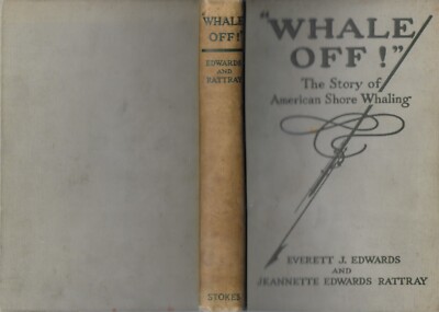 “Whale Off!” The Story of American Shore Whaling by Edwards & Rattray ...