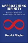 Approaching Infinity:A Practical Workbook to Help Us Achieve Our Goals ...