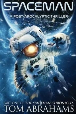 SpaceMan: A Post-Apocalyptic Thriller by Tom Abrahams [Paperback] NEUF ...