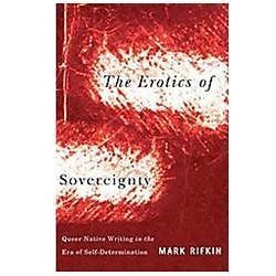 Erotics of Sovereignty : Queer Native Writing in the Era of Self ...
