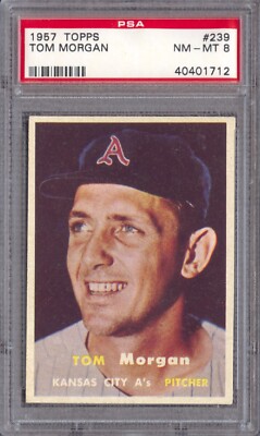 1957 TOPPS #239 Tom Morgan PSA 8 NM-MT Centered Old Holder possible ...