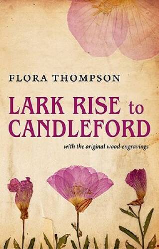 Lark Rise to Candleford - Hardcover By Thompson, Flora - GOOD ...