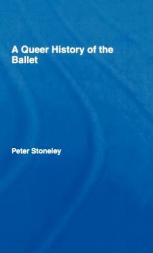 A Queer History of the Ballet by Peter Stoneley (2007, Hardcover) for ...