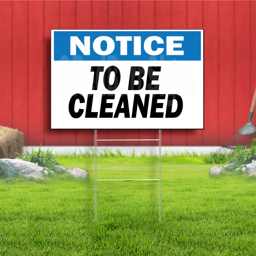 Notice To Be Cleaned Indoor Outdoor Yard Sign | eBay
