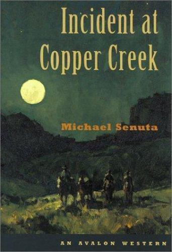 Incident at Copper Creek by Michael Senuta (2002, Hardcover) for sale ...