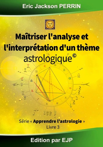 Eric Jackson Perrin | Astrologie livre 3 : Maitriser l'analyse et ...