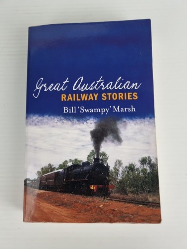Great Australian Railway Stories by Bill Marsh English Paperback Book ...