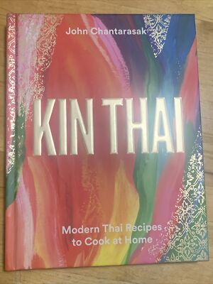 Kin Thai: Modern Thai Recipes to Cook at Home by John Chantarasak | eBay
