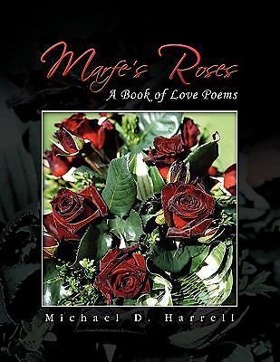 Marfe's Roses : A Book of Love Poems by Michael D. Harrell (2009, Trade ...