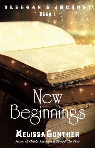 NEW BEGINNINGS (NEEGHAN'S JOURNEY, BOOK 1) By Melissa Gunther **BRAND ...
