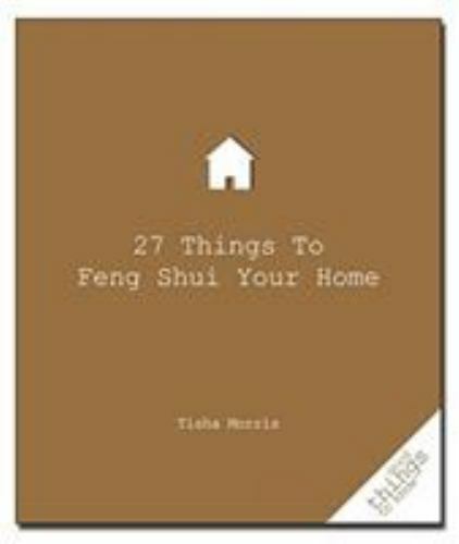 27 Things to Feng Shui Your Home by Morris, Tisha 9781596525672 | eBay