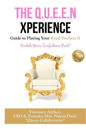 The Q.U.E.E.N Xperience Guide to Playing Your Royal Position II: Snatch ...