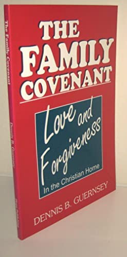 THE FAMILY COVENANT--Love and Forgiveness in the Christian Home | eBay